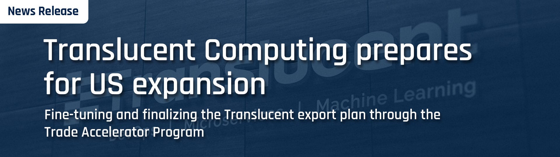Translucent Computing eyes growth into US market through fintech and ... Translucent Computing eyes growth into US market through fintech and ...